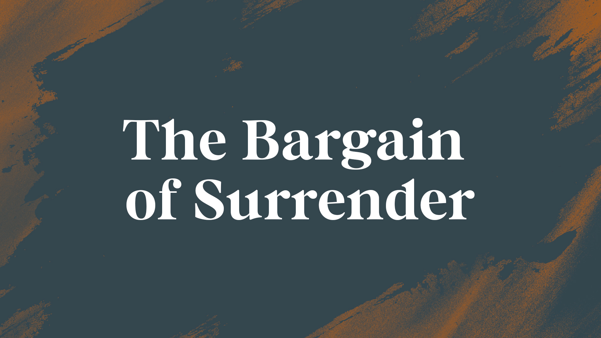 The Bargain of Surrender | The Crossing Online | The Crossing Online