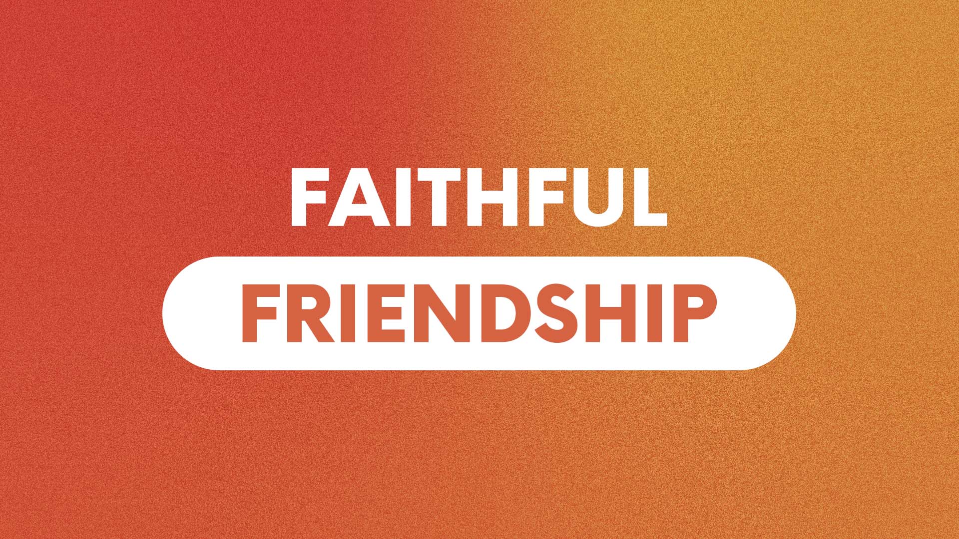 Faithful Friendship | The Crossing Online | The Crossing Online